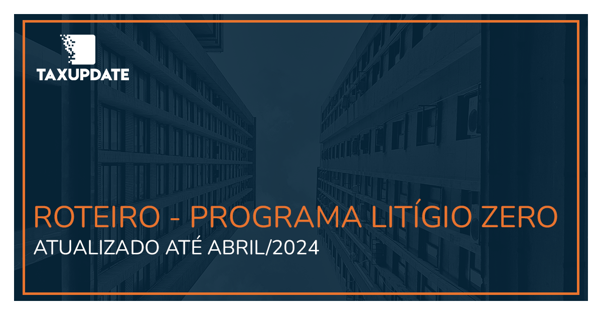 Roteiro - Programa Litígio Zero - TaxUpdate - Especialistas em Tax Compliance
